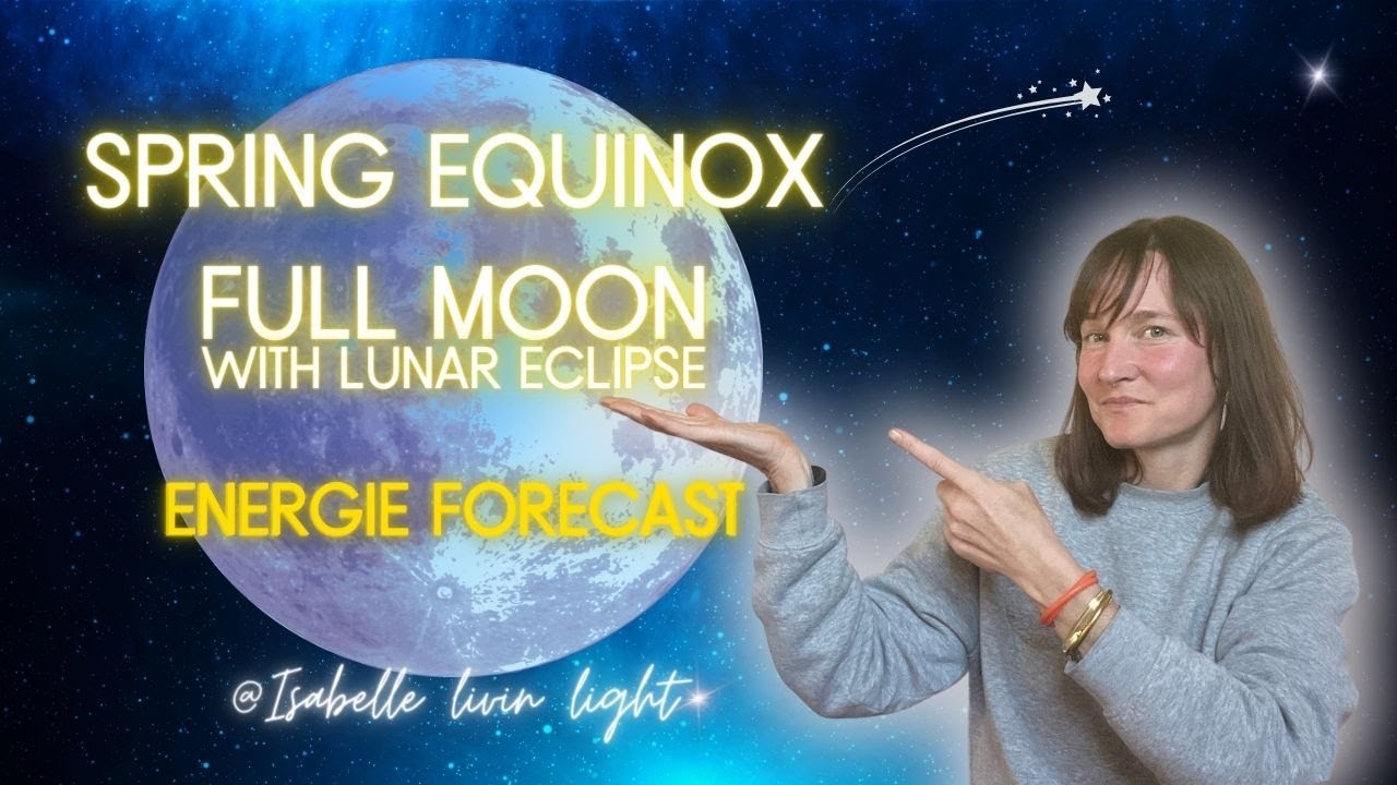 Energy Forecast : Spring Equinox 🌕 Full Moon ♎️ lunar eclipse : A Cosmic Unveiling #astrology # ...
