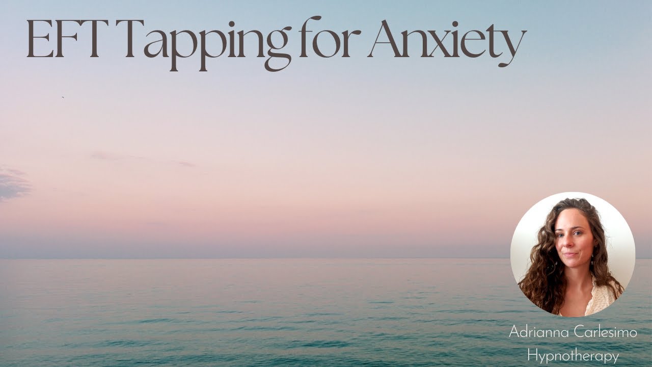 EFT Tapping (Emotional Freedom Technique) for Anxiety Release - YouTube