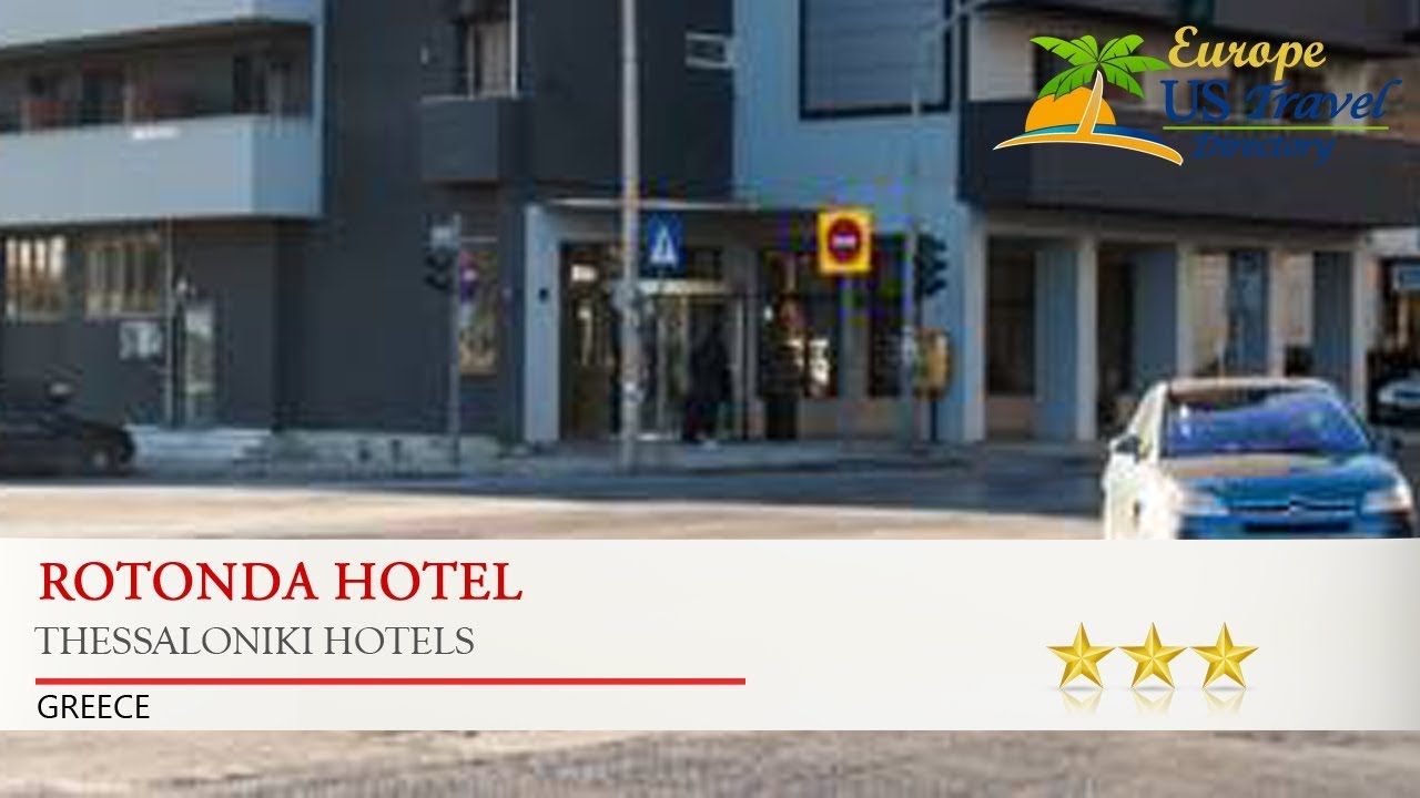 Rotonda Hotel - Thessaloniki Hotels, Greece - YouTube