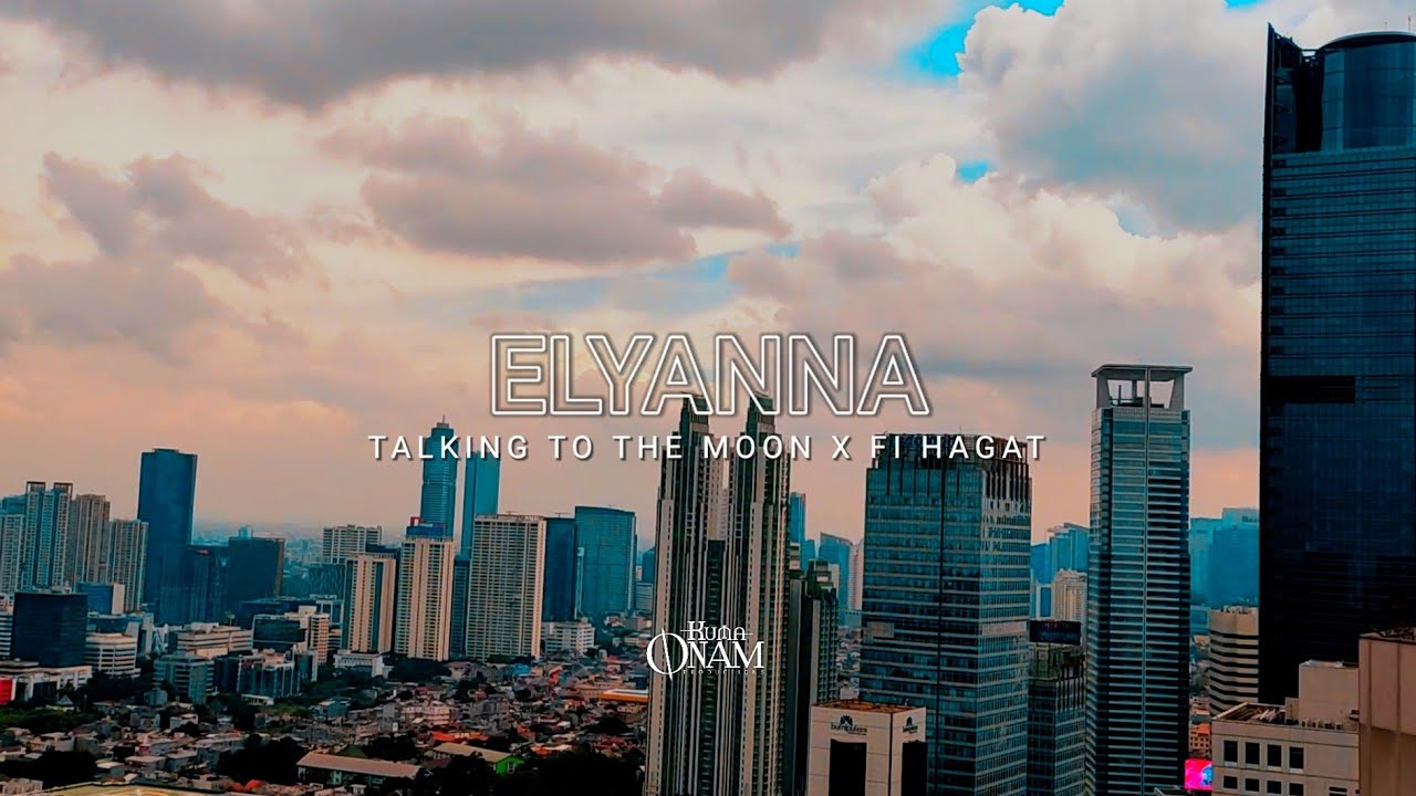 Talking To The Moon X Fi Hagat - ELYANNA (Jakarta Footage) - YouTube