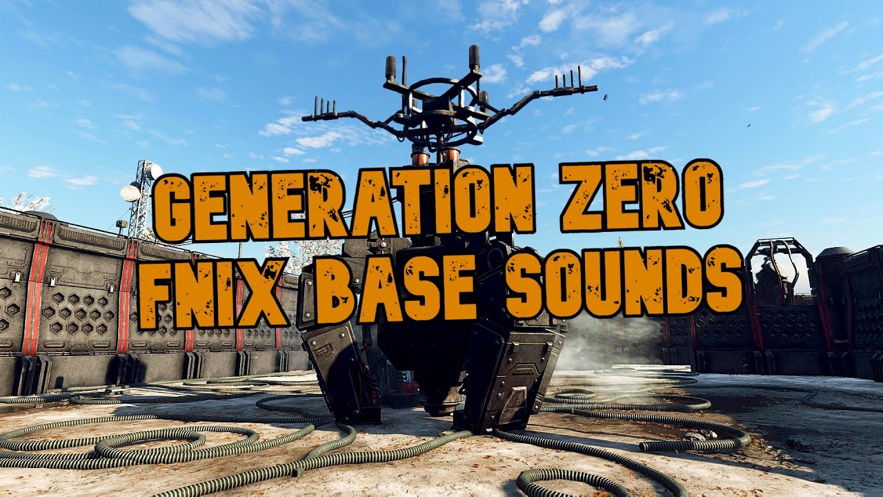 Generation Zero FNIX Base Sounds -FNIX Siren, FNIX Server, Bio ...