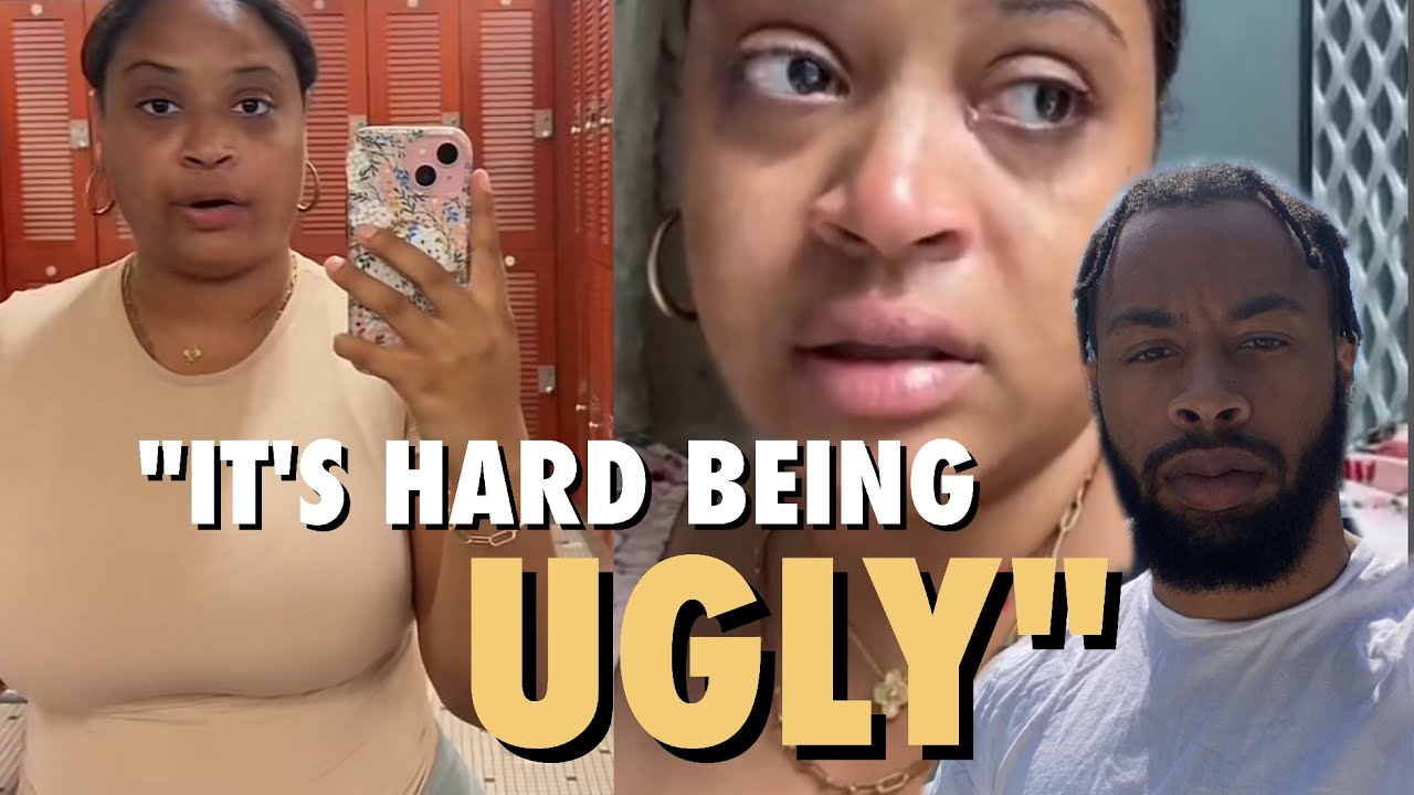 "We Don't Talk About How Hard Life Is Being Unattractive" Black Woman ...