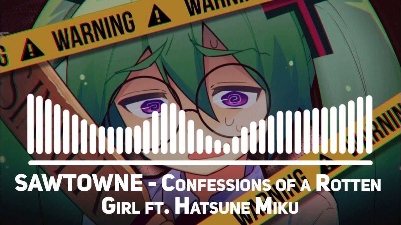 SAWTOWNE - Confessions of a Rotten Girl / ft. Hatsune Miku - YouTube