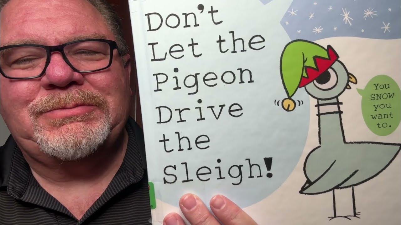 Don’t Let the Pigeon Drive the Sleigh! by Mo Willems - YouTube