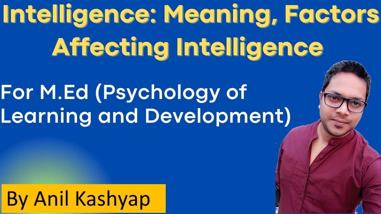 Meaning and Factors affecting intelligence |For M.Ed (Psychology of ...