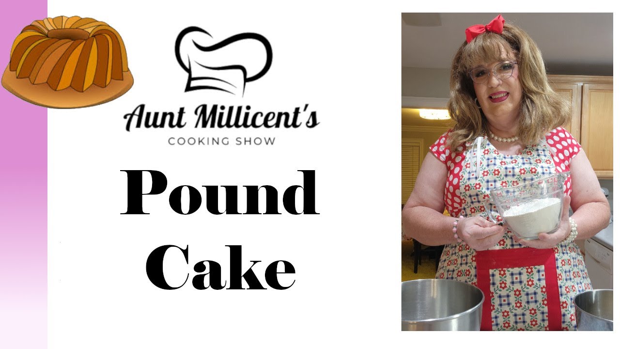 Aunt Millicent's Cooking Show - Pound Cake - YouTube