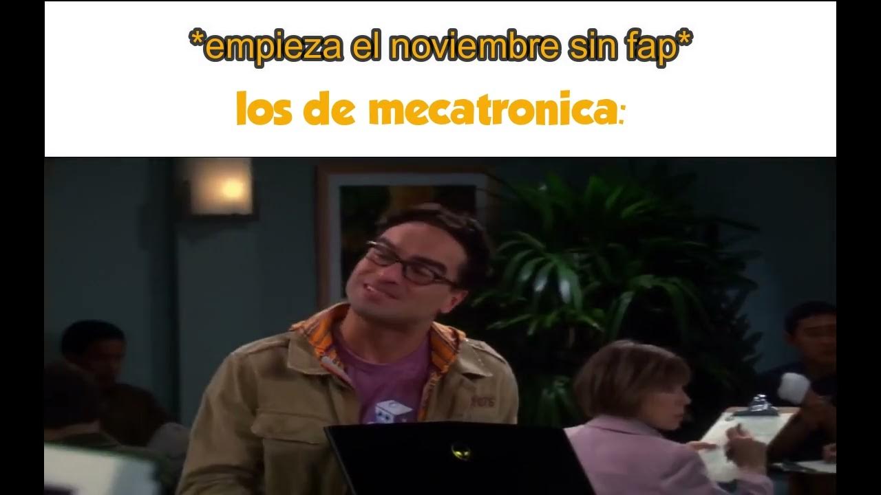 Empieza El Noviembre Sin Fap 馃 Los De Mecatr贸nica Youtube
