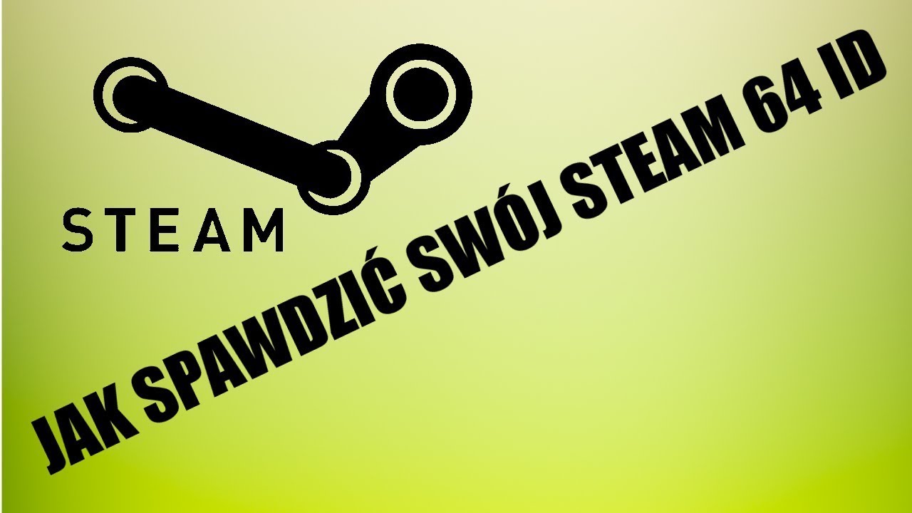 Jak sprawdzić swoje Steam ID 64 [PORADNIK] - YouTube