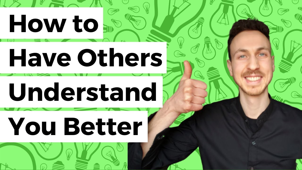 How to Have Others Understand What You're Saying - YouTube