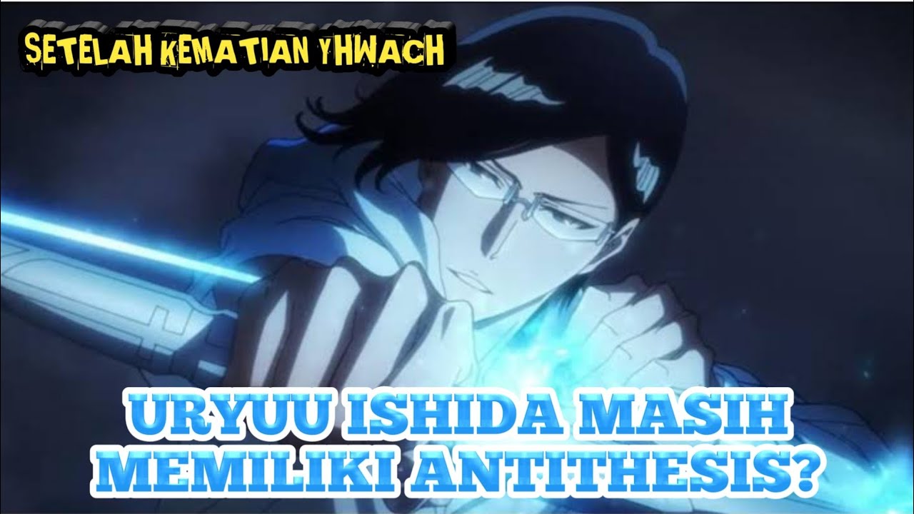 SCHRIFT ANTITHESIS SETELAH KEMATIAN YHWACH #bleach #uryuishida # ...