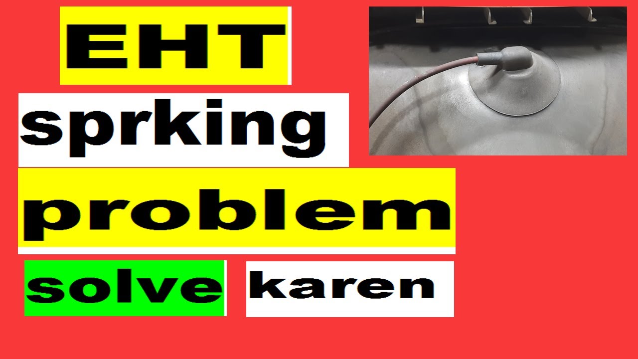 crt tv eht problem sparking//china kit eht cap sparking// eht cap anode ...
