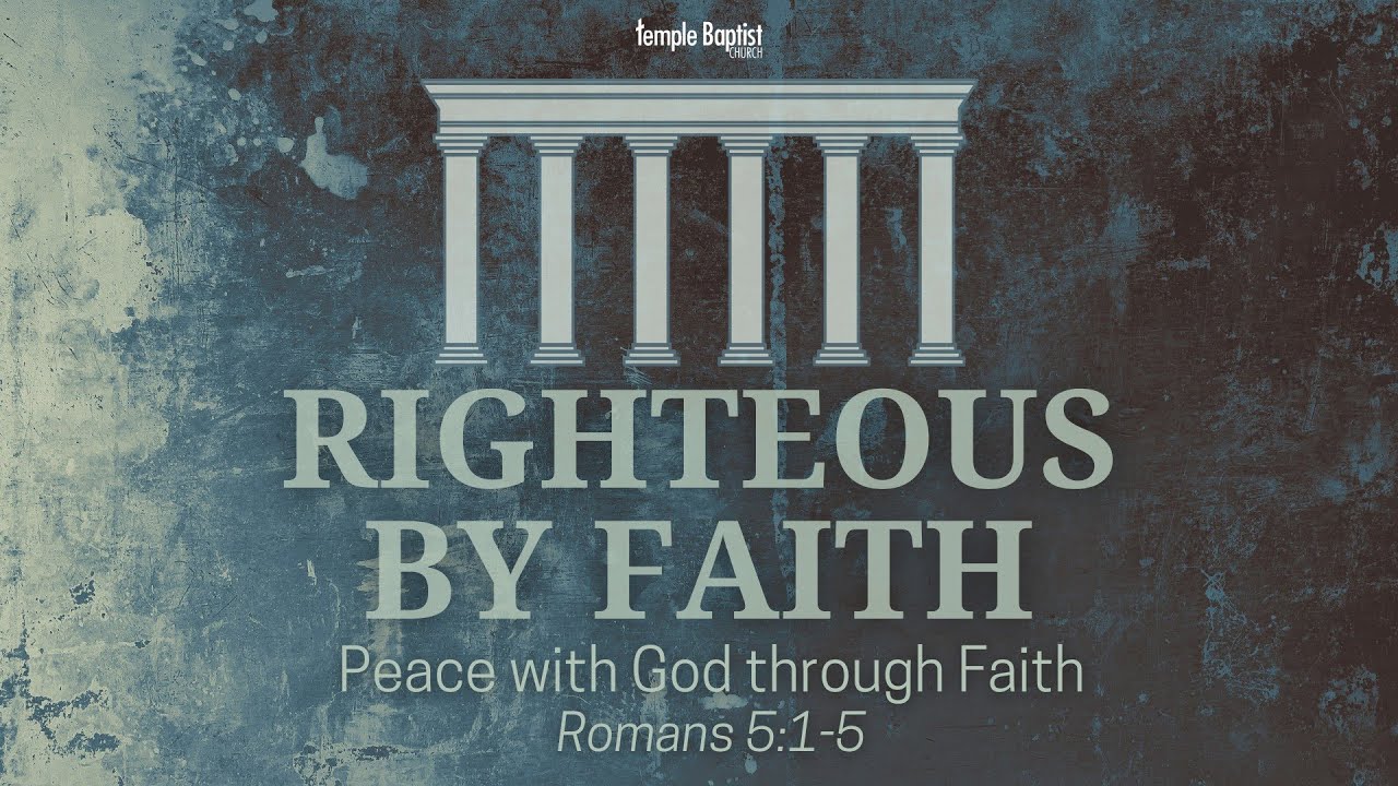 Righteous By Faith - Peace with God Through Faith | April 27, 2025 ...