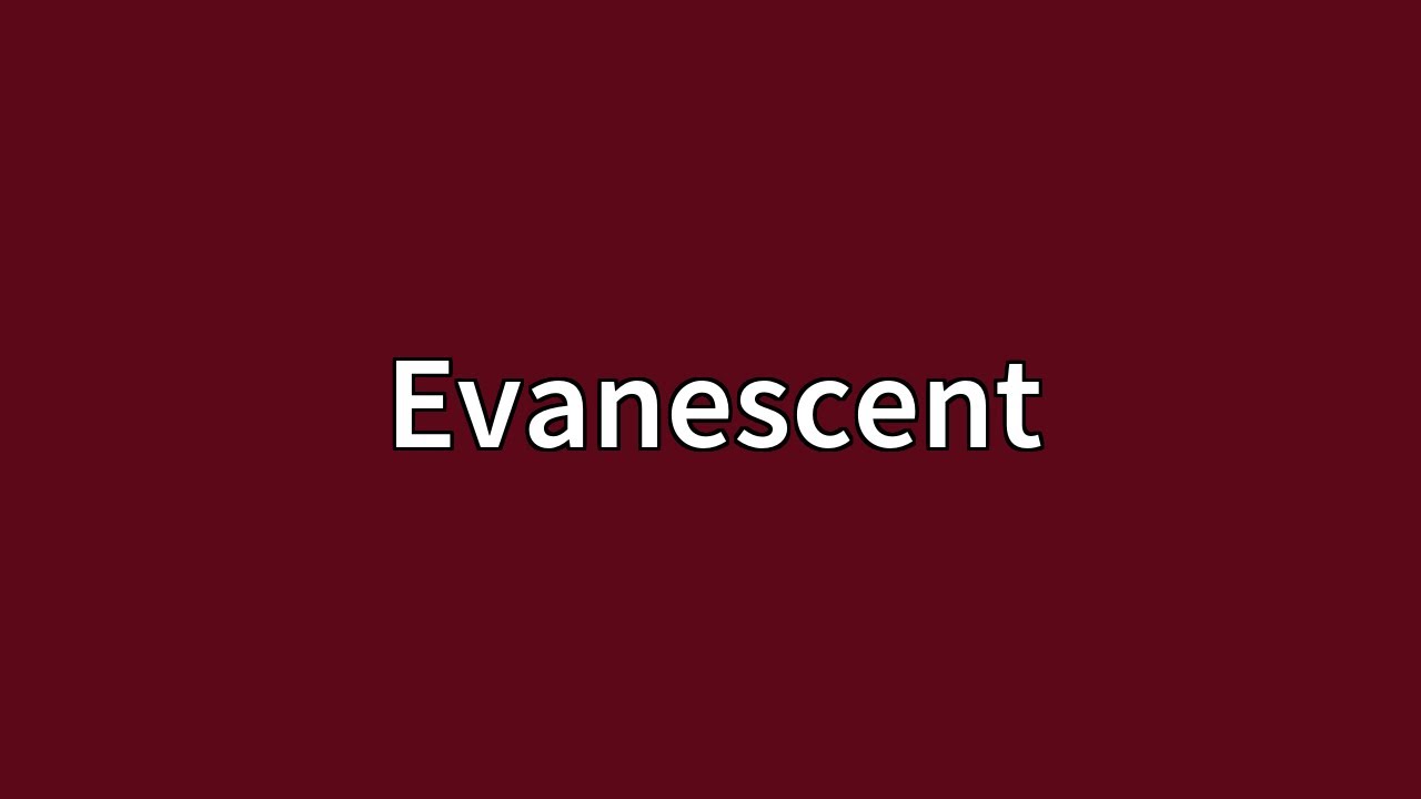Evanescent Meaning - YouTube