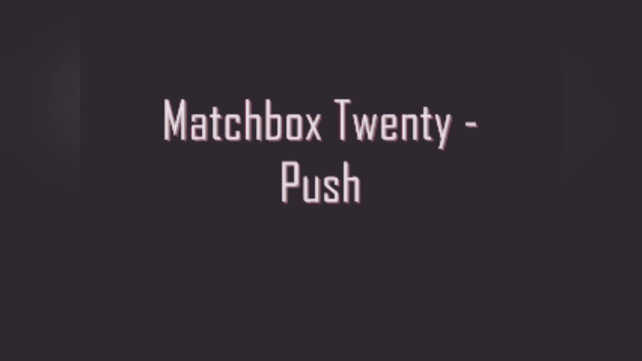 Push by Matchbox20 (LYRICS) - YouTube