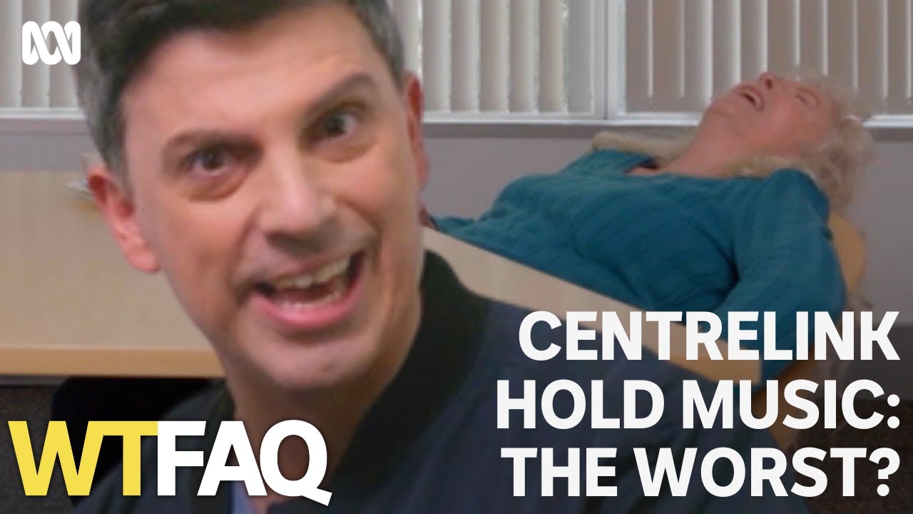 Is Centrelink hold music purposefully bad? | WTFAQ | ABC TV + iview ...