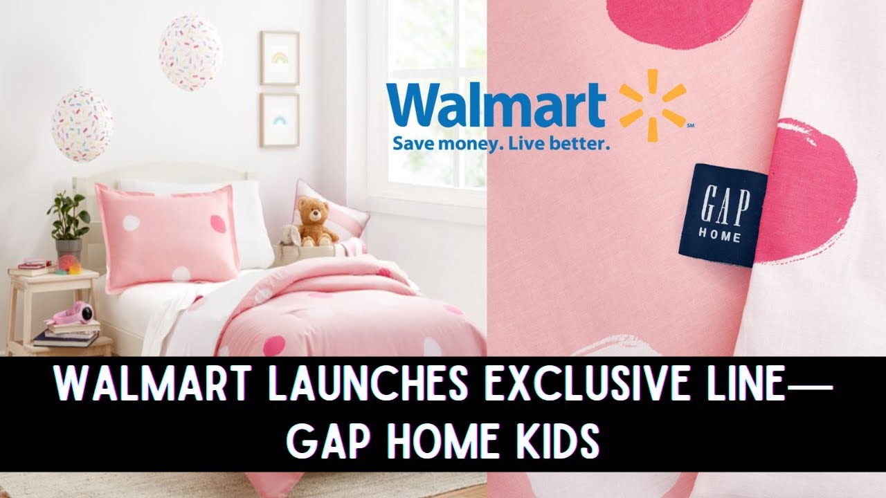 Walmart launches Exclusive Line—Gap Home Kids | Cweb News - YouTube