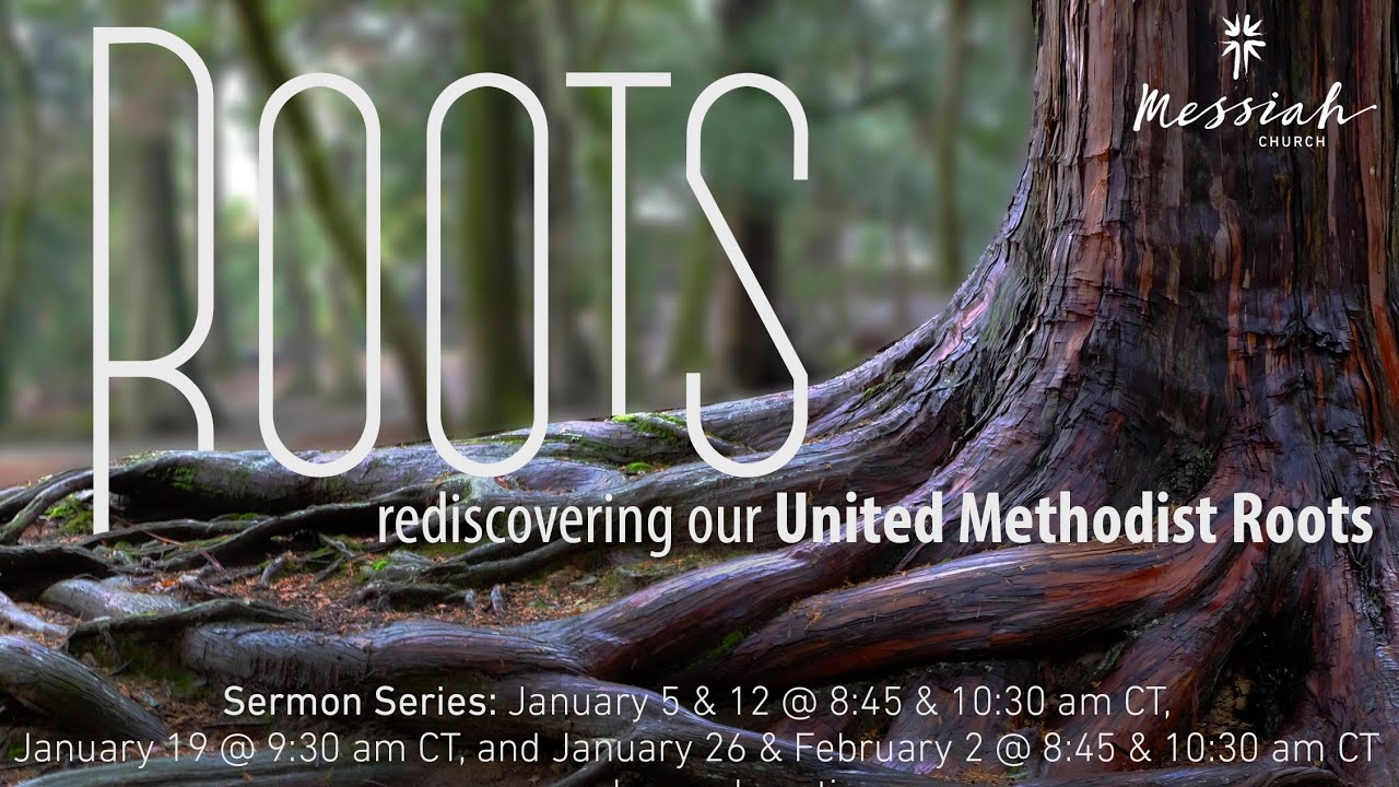 𝗥𝗼𝗼𝘁𝘀: 𝗥𝗲𝗱𝗶𝘀𝗰𝗼𝘃𝗲𝗿𝗶𝗻𝗴 𝗢𝘂𝗿 𝗨𝗻𝗶𝘁𝗲𝗱 𝗠𝗲𝘁𝗵𝗼𝗱𝗶𝘀𝘁 𝗥𝗼𝗼𝘁𝘀 (5 of 5) - February 2 ...