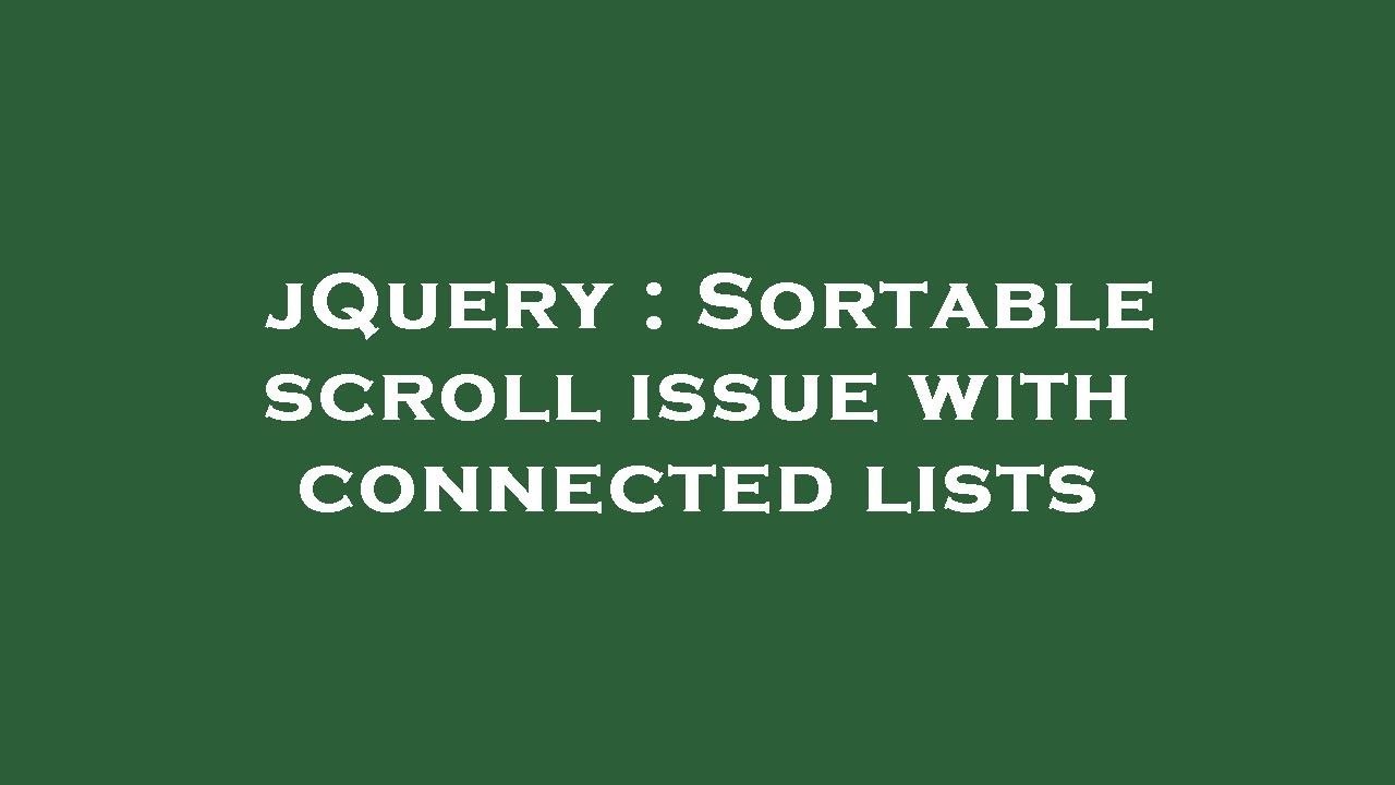 Jquery Sortable Scroll Issue With Connected Lists Youtube