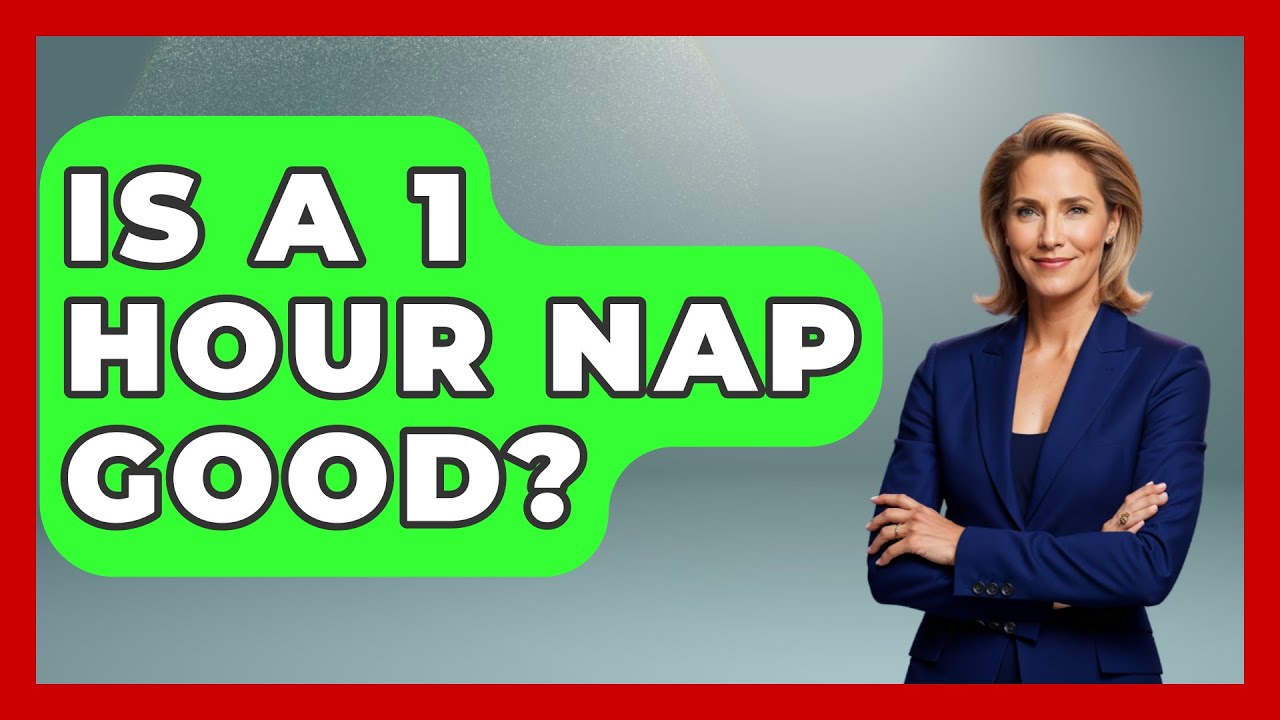 Is A 1 Hour Nap Good? - Sleep Wellness Workshop - YouTube