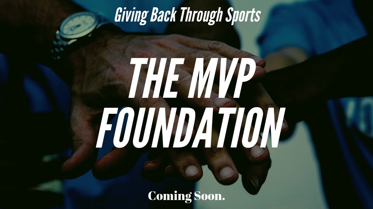 The MVP Foundation - Giving Back Through Sports - YouTube