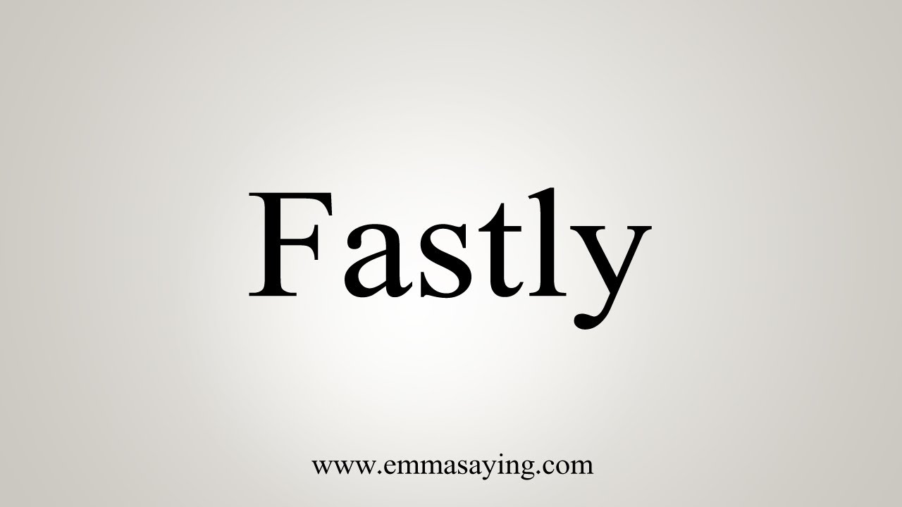 How To Say Fastly - YouTube