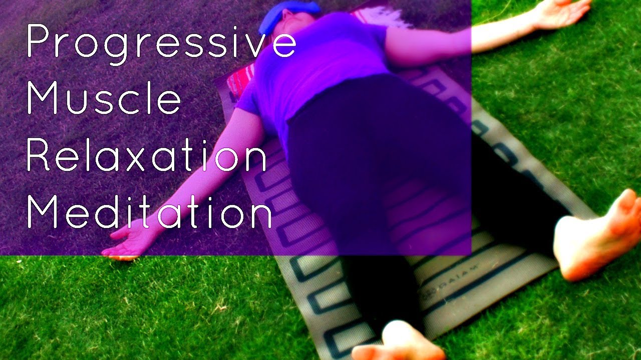 Progressive Muscle Relaxation for Body and Mind Meditation| Release ...