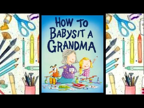 How to Babysit a Grandma | Read Along | Read Aloud | Children's Book ...
