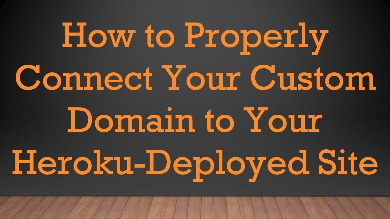 How To Properly Connect Your Custom Domain To Your Heroku Deployed Site