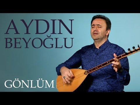 Gönlüm - AYDIN BEYOĞLU - Türkü