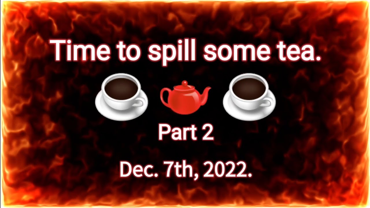 Katt’s Catch-up: Time to Spill Some Tea pt. 2 - Dec. 7th, 2022 - YouTube