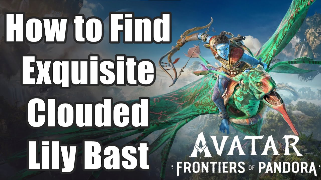 Avatar: Frontiers of Pandora - How to Find Exquisite Clouded Lily Bast ...