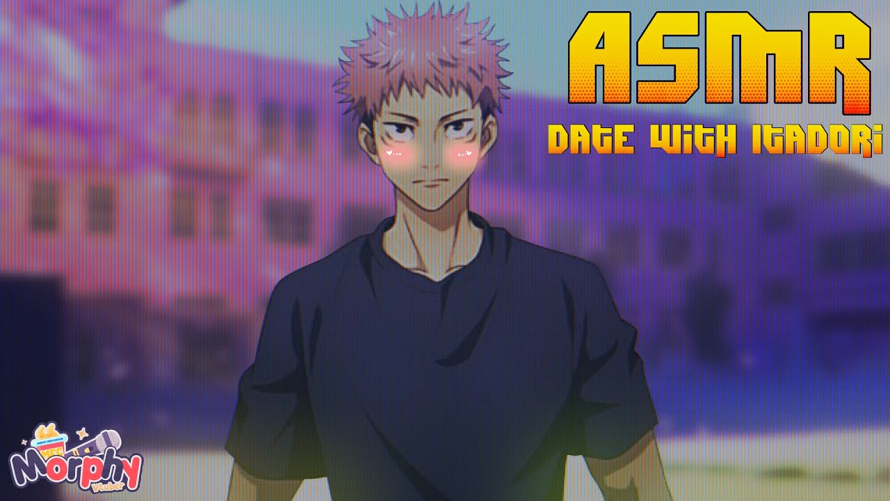 【ASMR】Itadori asks you out on a date「Yuji Itadori x Listener Audio ...