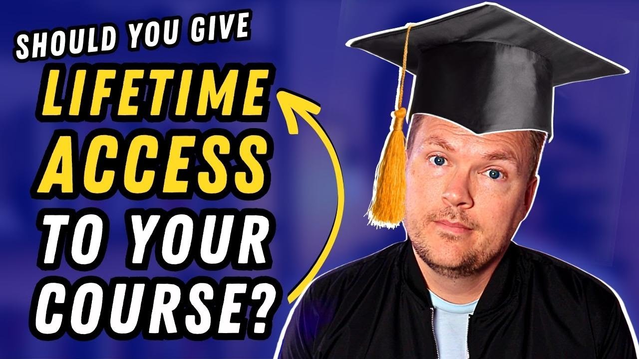 Should You Give Lifetime Access to Your Online Course? - YouTube