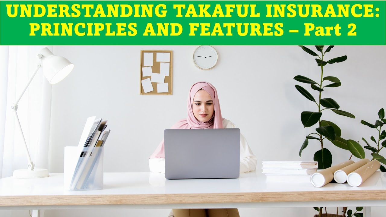 UNDERSTANDING #TAKAFUL INSURANCE (PRINCIPLES AND FEATURES) - PART II ...