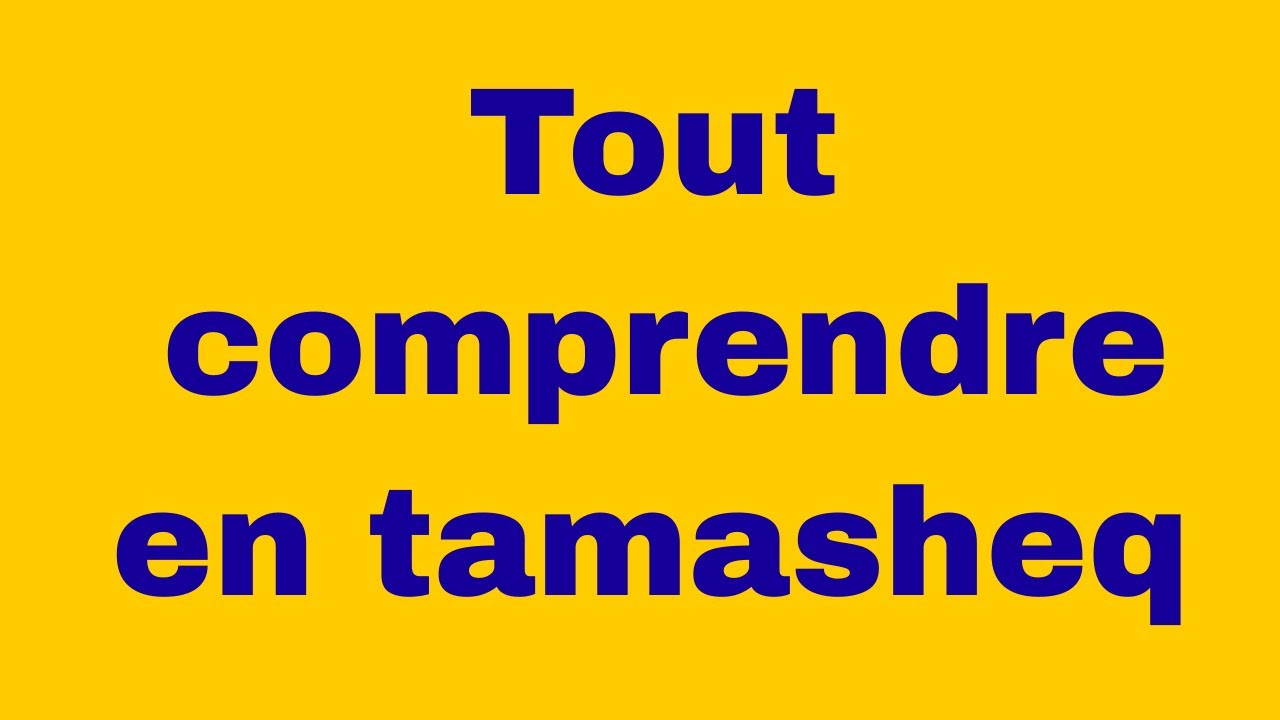 Apprendre la langue Tamasheq : Tout comprendre en tamasheq (3/3) - YouTube
