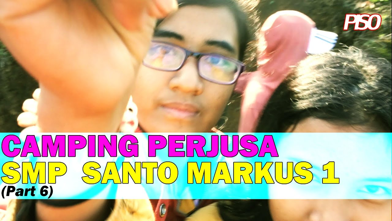 (Part 6) Camping Perjusa bareng anak-anak SMP Santo Markus - YouTube