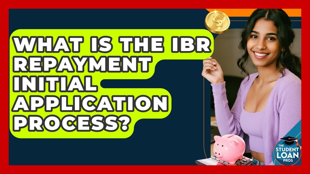 What Is The IBR Repayment Initial Application Process? - The Student ...