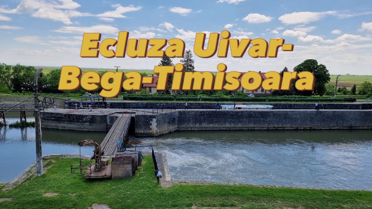 Ecluza Uivar-Canalul Bega -Timisoara-Granita cu Serbia - YouTube
