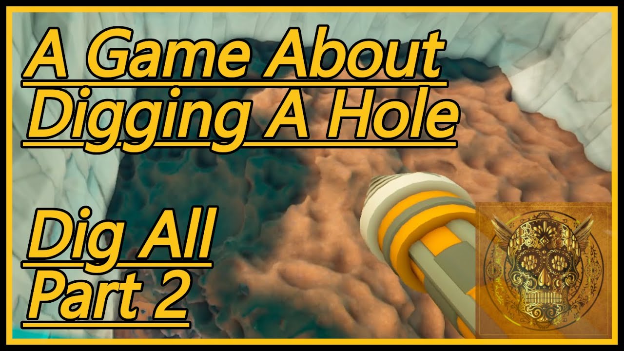 A Game About Digging A Hole - Dig All (Part 2) - YouTube