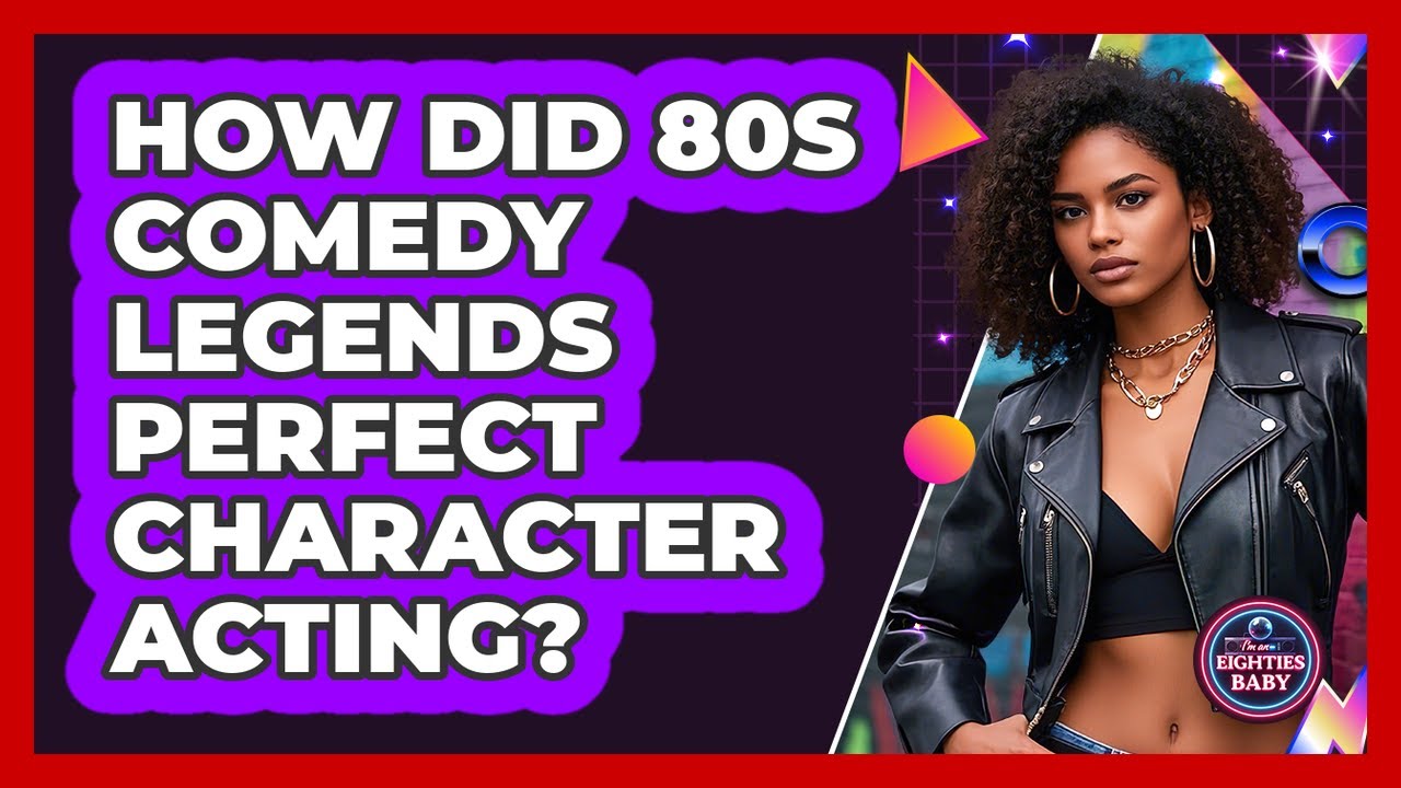 How Did 80s Comedy Legends Perfect Character Acting? - I'm an 80s Baby ...