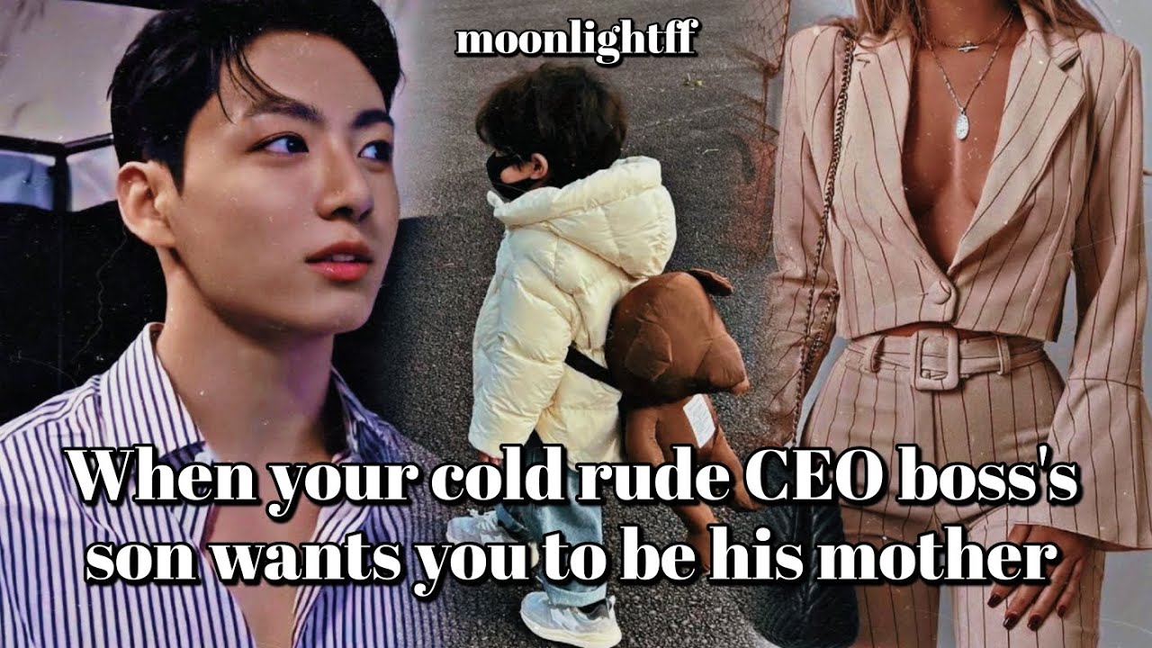 💜When your cold rude CEO boss's son wants you to be his mother💜 Jk ...