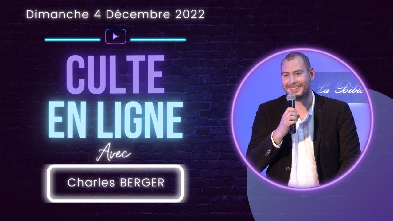 Culte du 4 Décembre 2022 - Pasteur Charles BERGER - YouTube