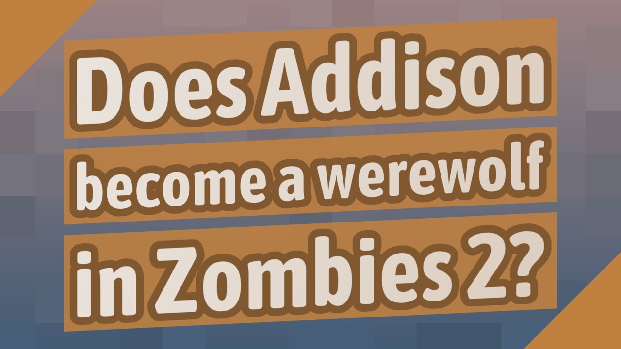 Does Addison become a werewolf in Zombies 2? - YouTube