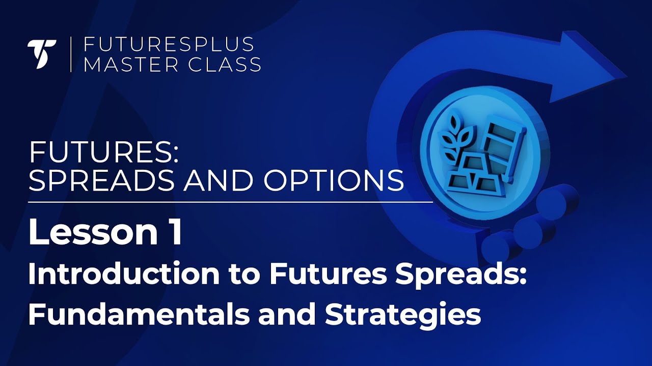 Introduction to Futures Spreads: Fundamentals and Strategies ...