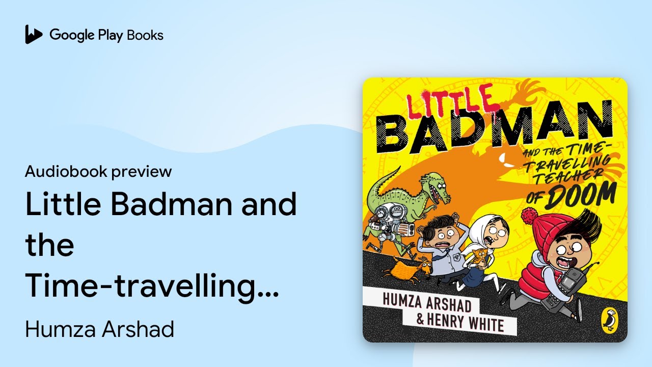 Little Badman and the Time-travelling Teacher… by Humza Arshad ...