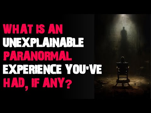 What is an unexplainable paranormal experience you’ve had, if any? AskReddit scary stories - YouTube