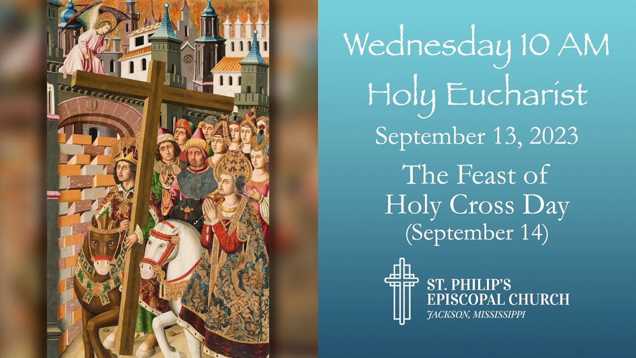 Wednesday, September 13, 2023 - 10 AM | The Feast of Holy Cross Day ...