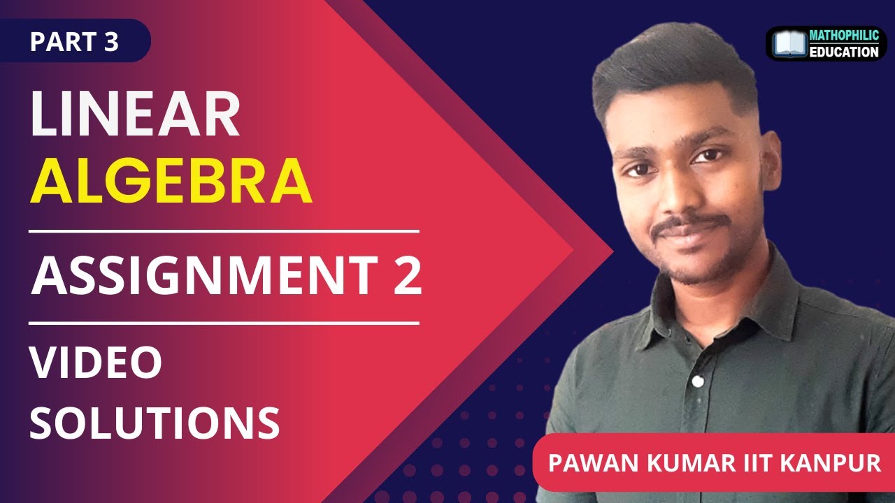 Linear Algebra Most Important Questions | Assignment 2 | Part -3 | Pawan Sir | Mathophilic ...