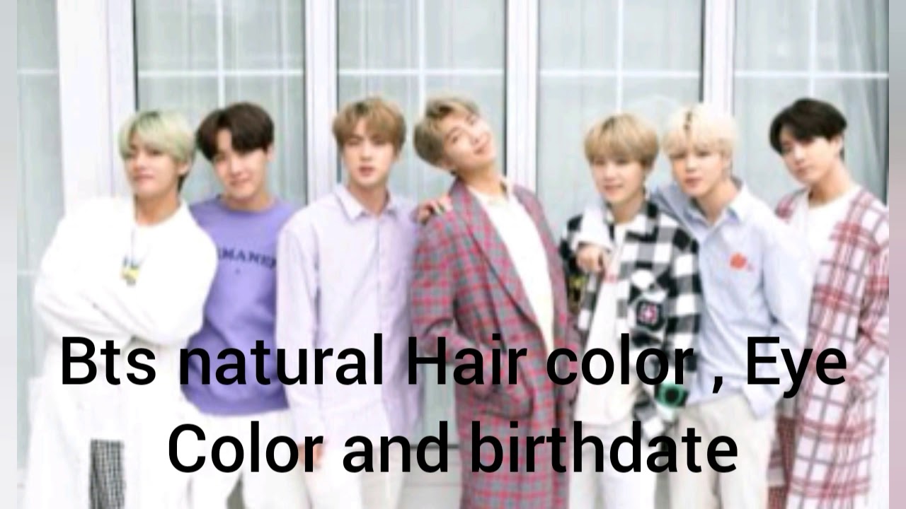 Bts natural Hair color , Eye color and Date of Birth ll know bts more ...