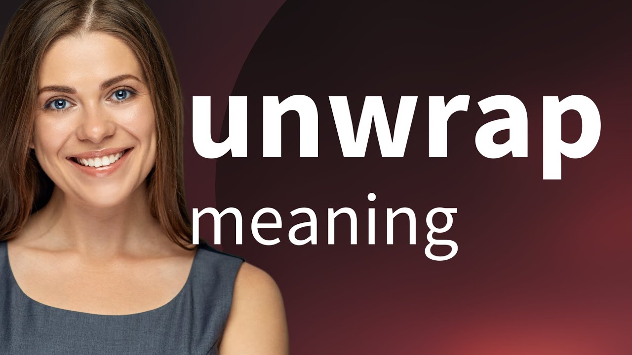 Unwrap • UNWRAP definition - YouTube